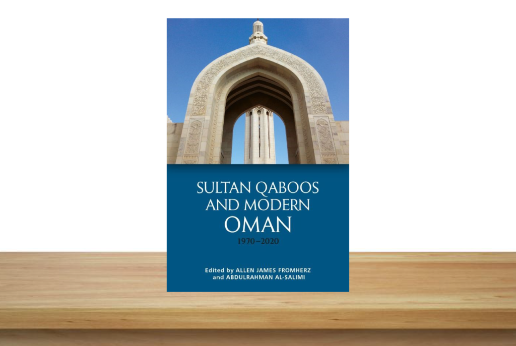 Book Review: "Sultan Qaboos and Modern Oman, 1970-2020" by Allen James ...